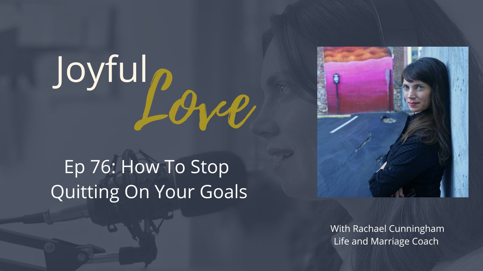 Ep 76: How To Stop Quitting On Your Goals - Rachael Cunningham